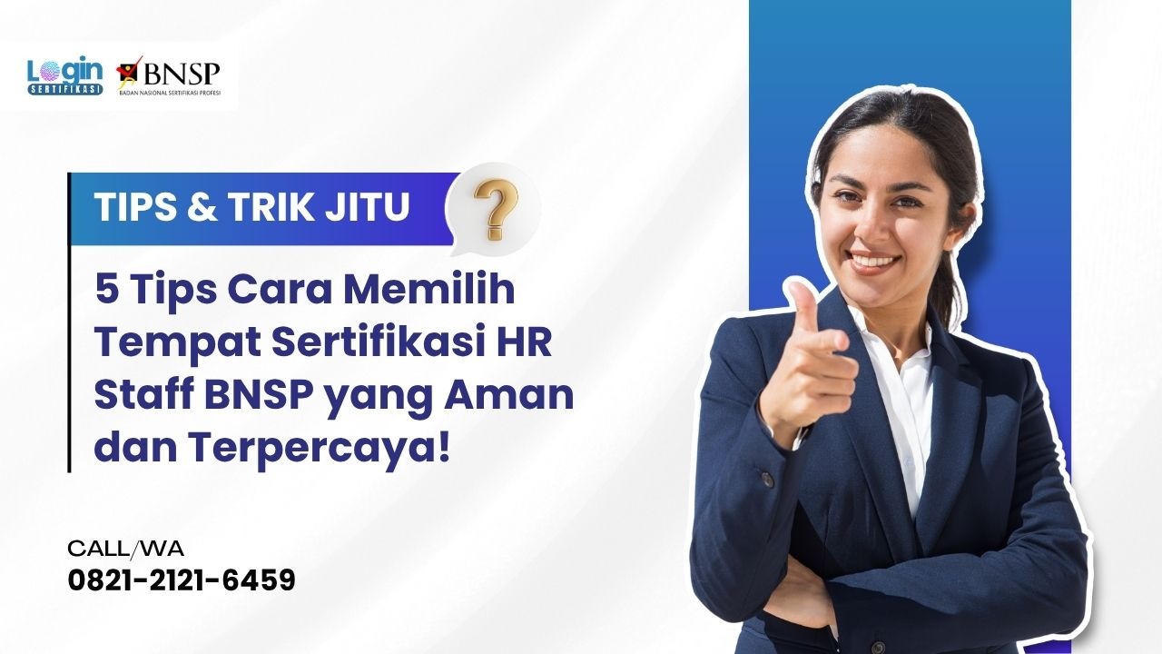 5 Tips & Cara Memilih Tempat Sertifikasi HR Staff BNSP yang Aman dan ...